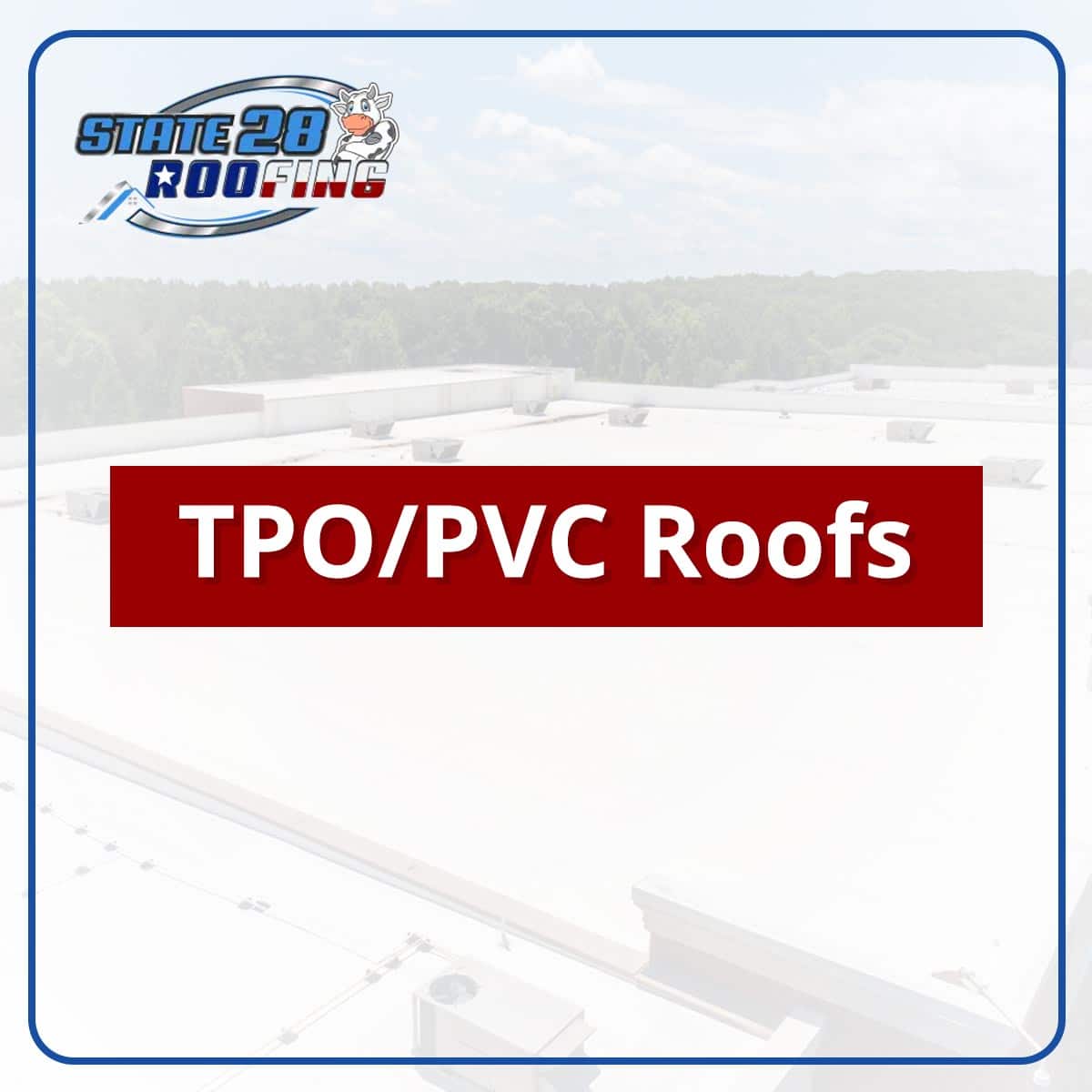 TPO/PVC Roofs - State 28 Roofing
